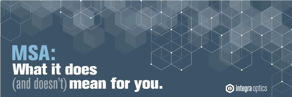 MSA: What it does (and doesn't) mean for you. - Integra Optics