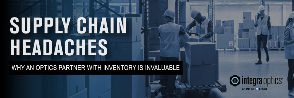 Supply Chain Headaches: Why an Optics Partner with Inventory is ...